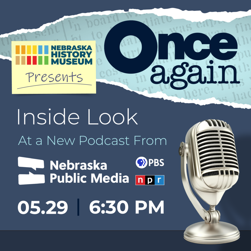 Once Again: An Inside Look at Nebraska Public Media’s New History ...